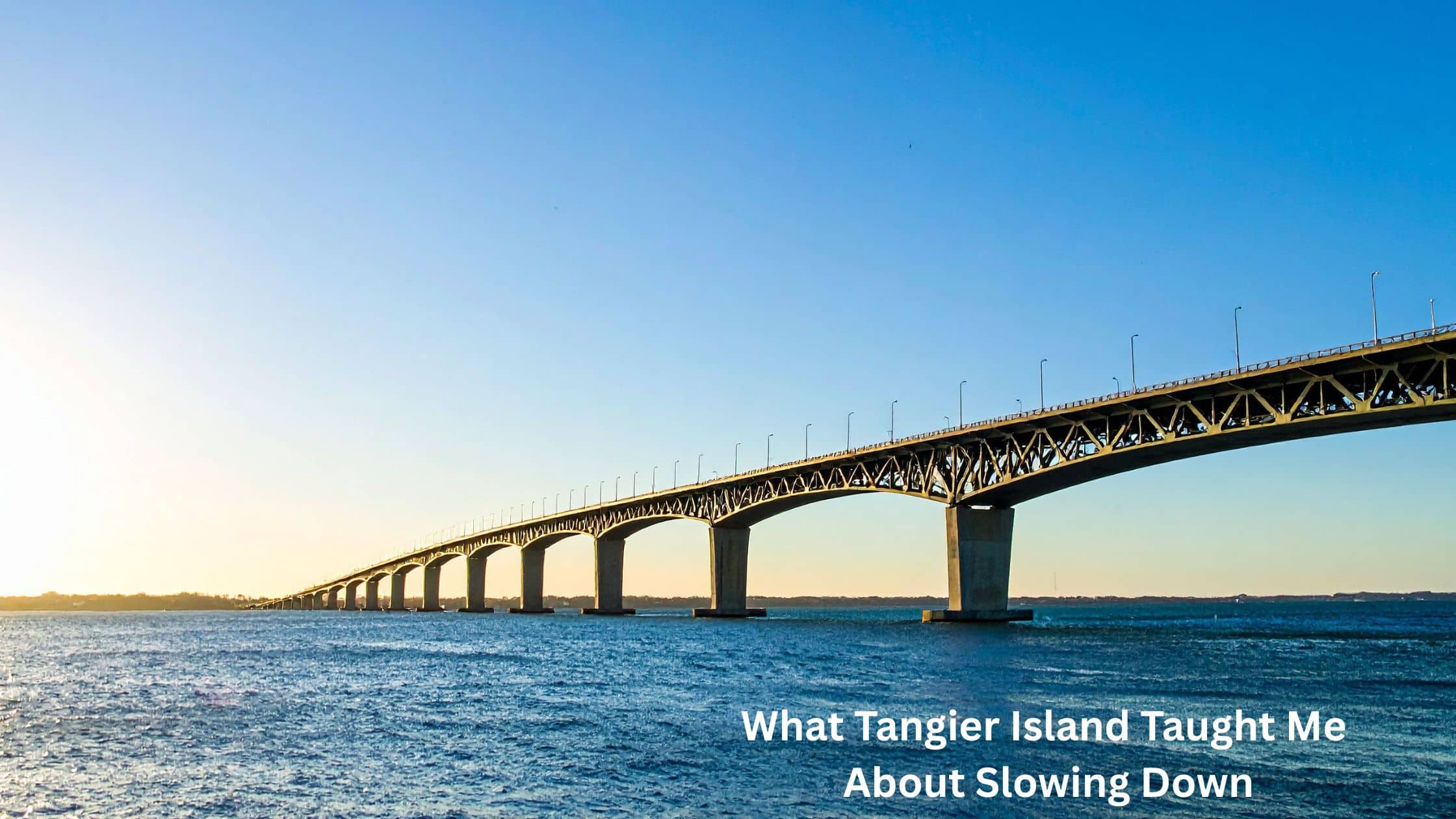 What Tangier Island Taught Me About Slowing Down - American Equity Funding